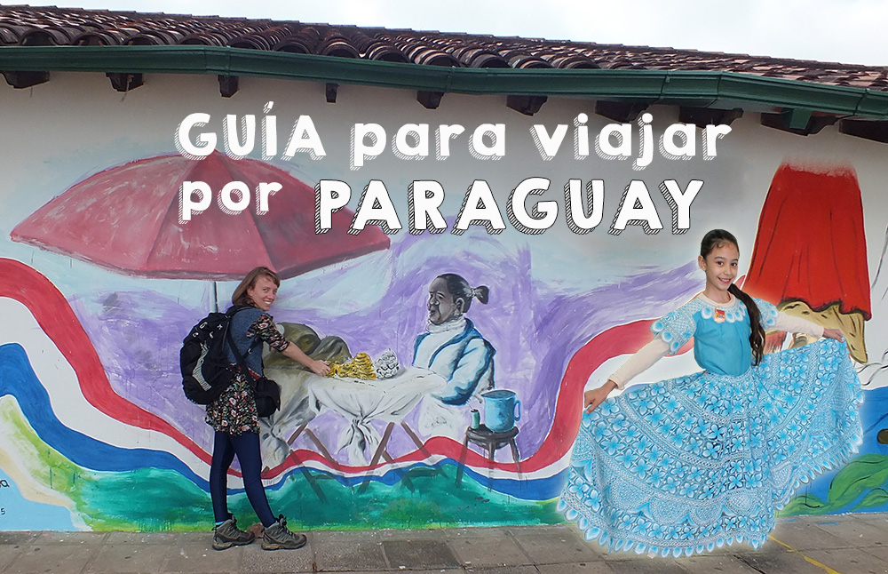 Guía para viajar por Paraguay - Caminando por el Globo
